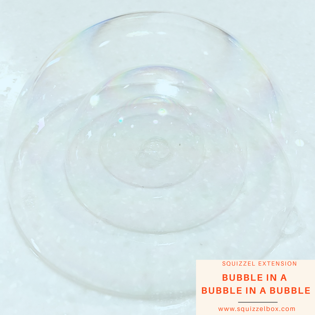 Bubble in a bubble in a bubble – Squizzel Box